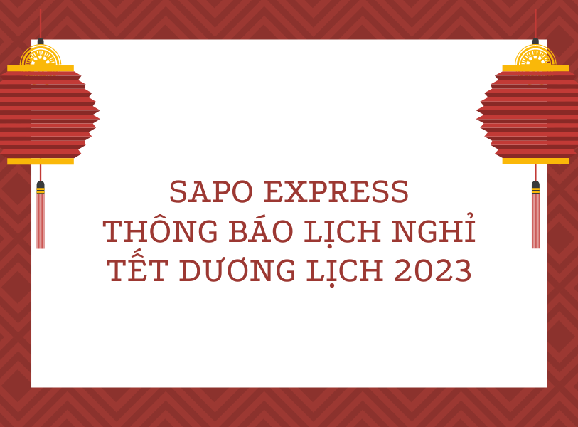 Sapo Express thông báo lịch nghỉ Tết Dương Lịch 2023
