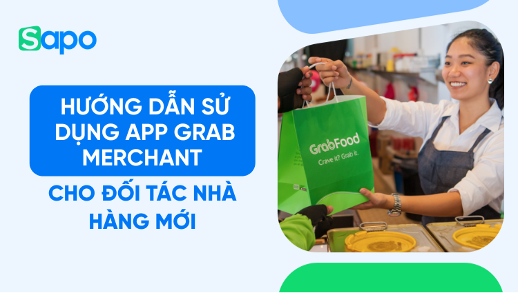 Hướng dẫn sử dụng app Grab Merchant cho đối tác nhà hàng mới