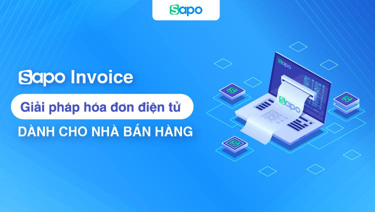 Sapo Invoice - Giải pháp hóa đơn điện tử cho nhà bán hàng