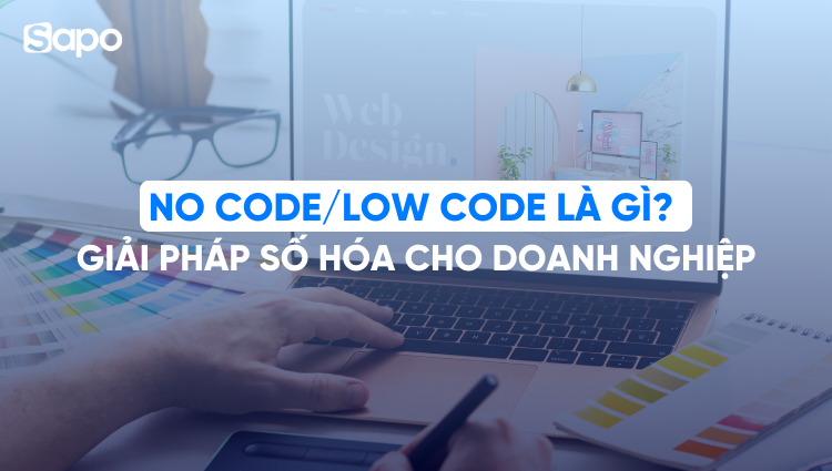 No Code Low Code là gì? Giải pháp số hóa cho doanh nghiệp