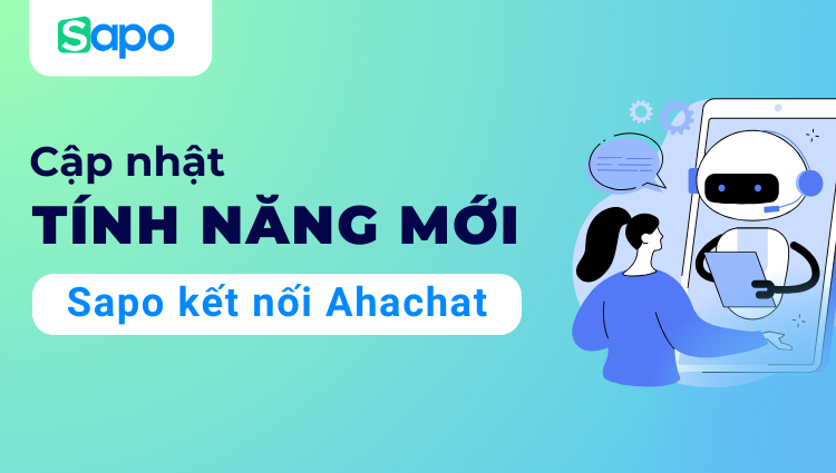 Sapo kết nối AhaChat: Tăng chuyển đổi và CSKH trên messenger
