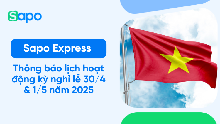 Sapo Express thông báo lịch hoạt động kỳ nghỉ lễ 30/4 & 1/5 năm 2025